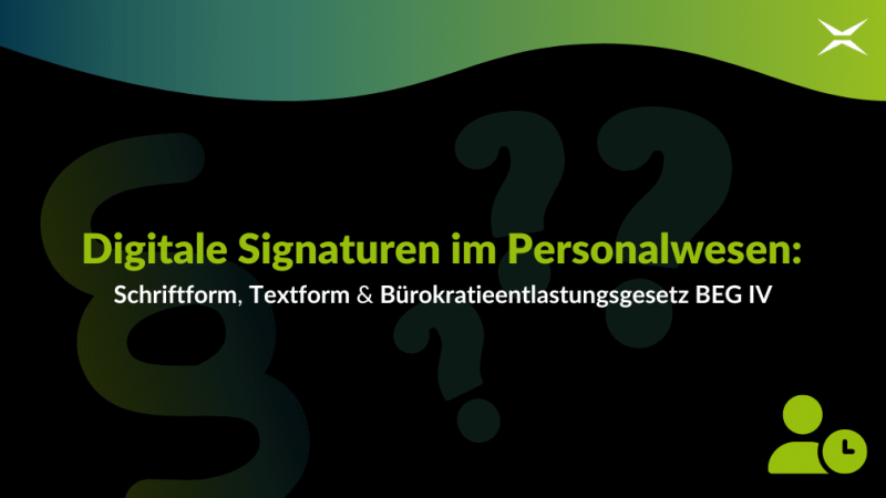 Digitale Signaturen im Personalwesen: Schriftform, Textform & BEG